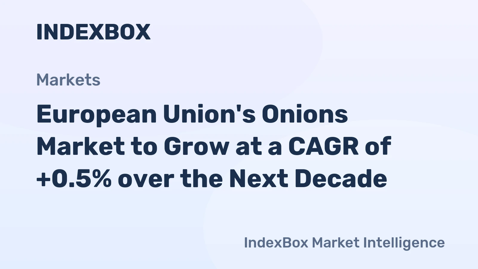 European Union's Onions Market to Grow at a CAGR of +0.5% over the Next Decade