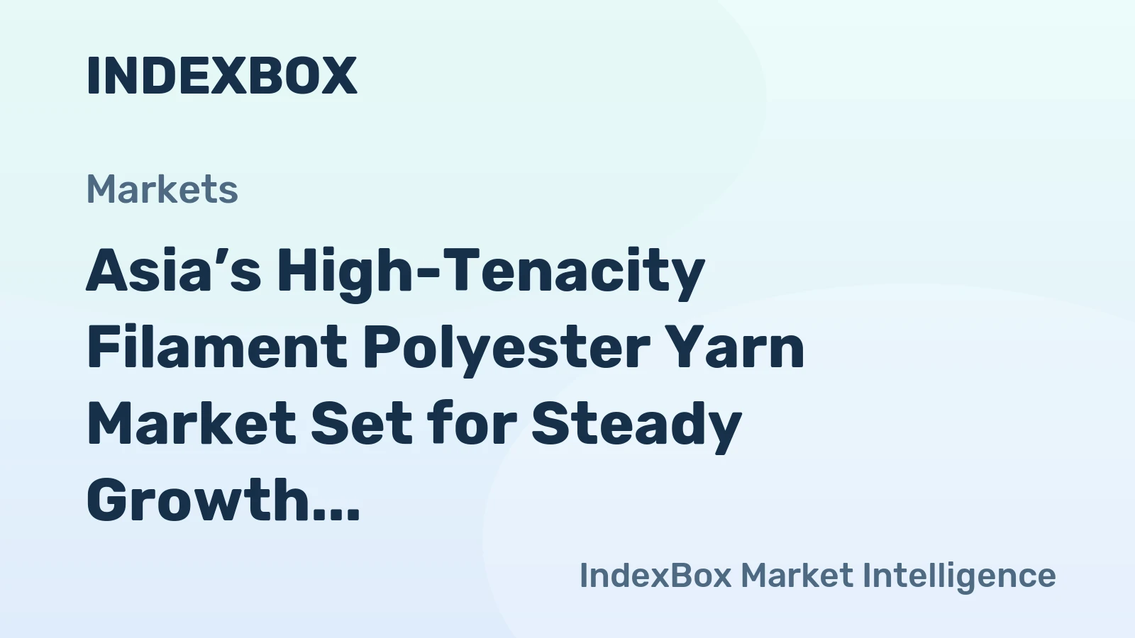 Asia’s High-Tenacity Filament Polyester Yarn Market Set for Steady Growth with a 2.5% CAGR in Value