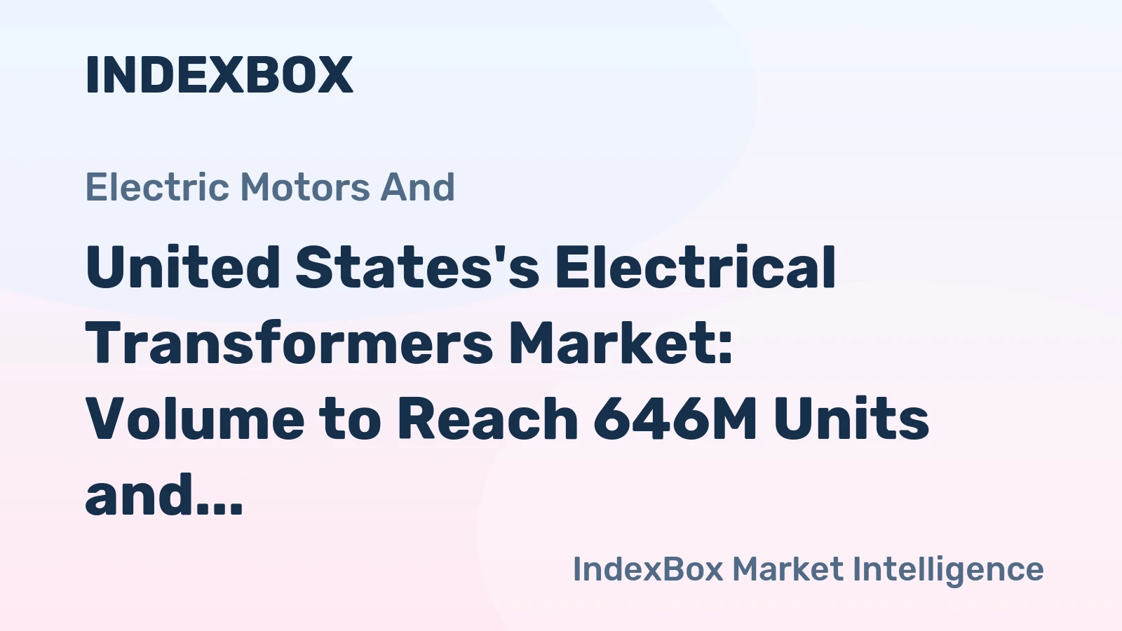 United States's Electrical Transformers Market: Volume to Reach 646M Units and Value to Hit $93B by 2035