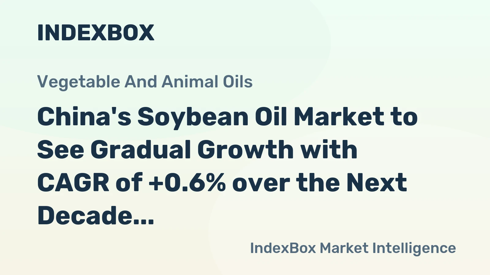 China's Soybean Oil Market to See Gradual Growth with CAGR of +0.6% over the Next Decade