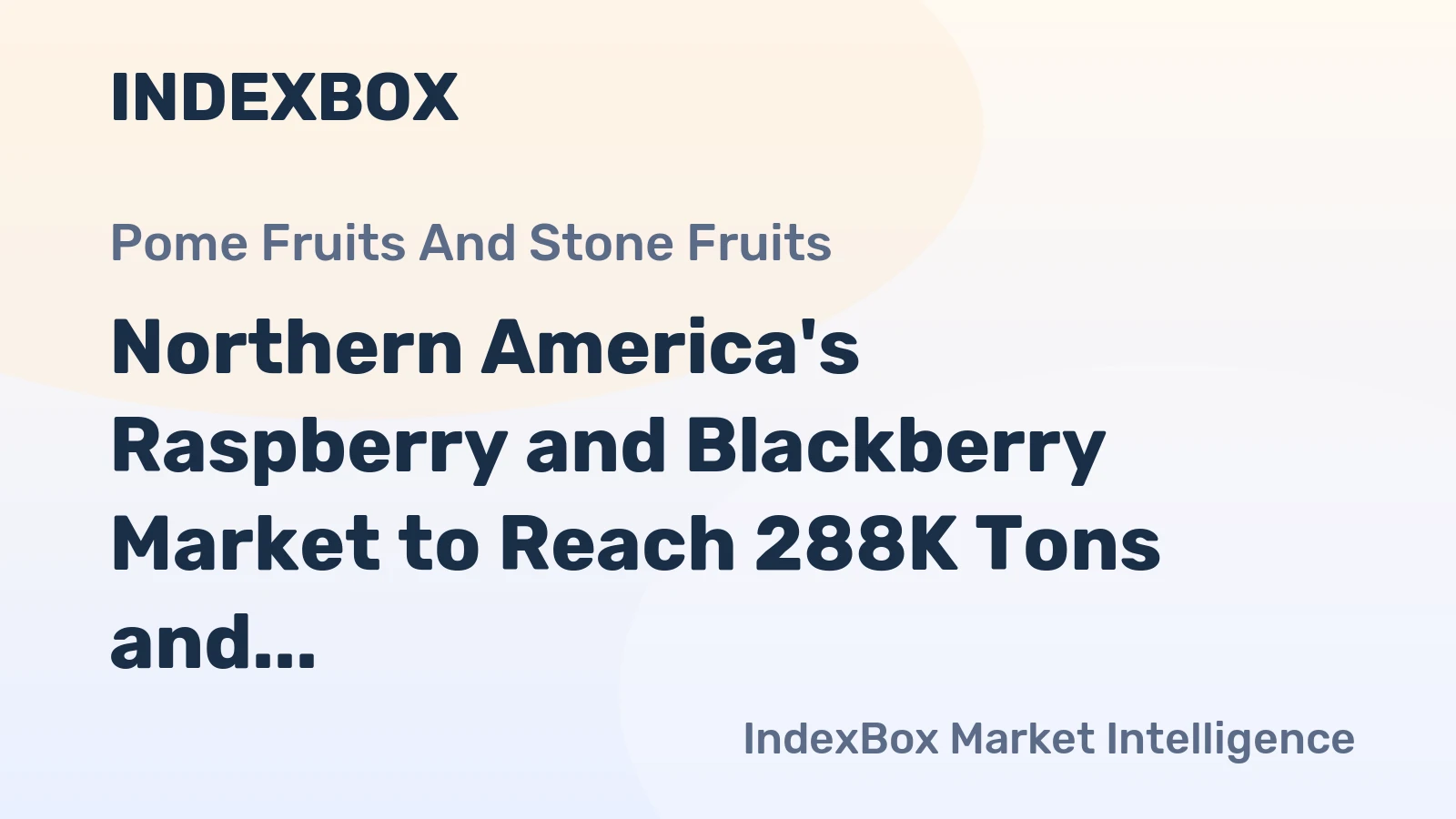 Northern America's Raspberry and Blackberry Market to Reach 288K Tons and $2.6B