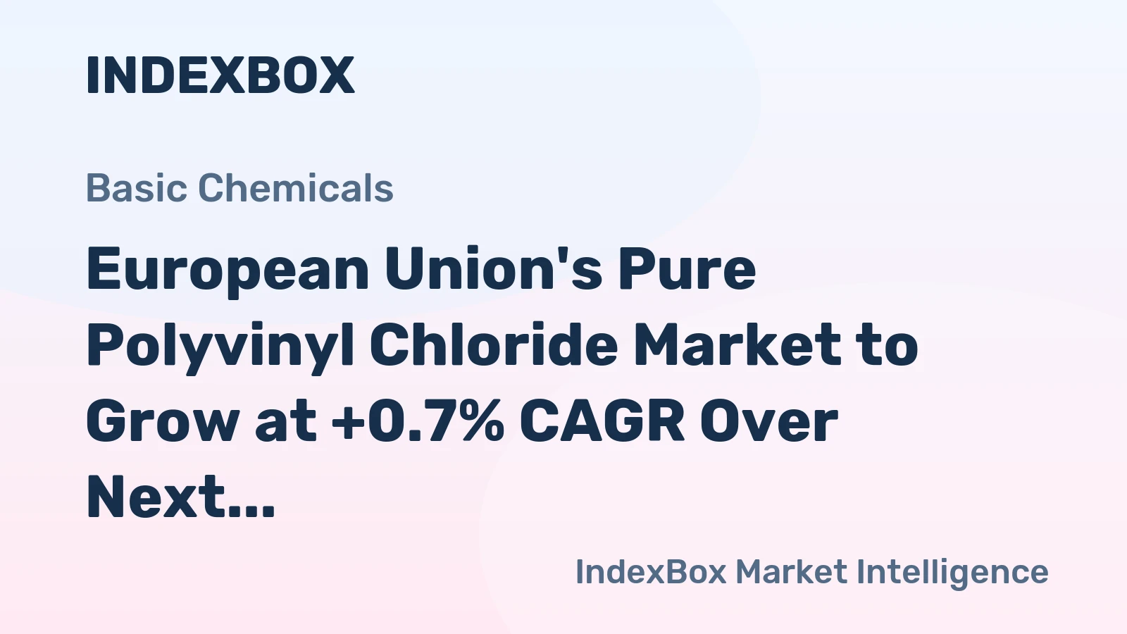 European Union's Pure Polyvinyl Chloride Market to Grow at +0.7% CAGR Over Next Decade
