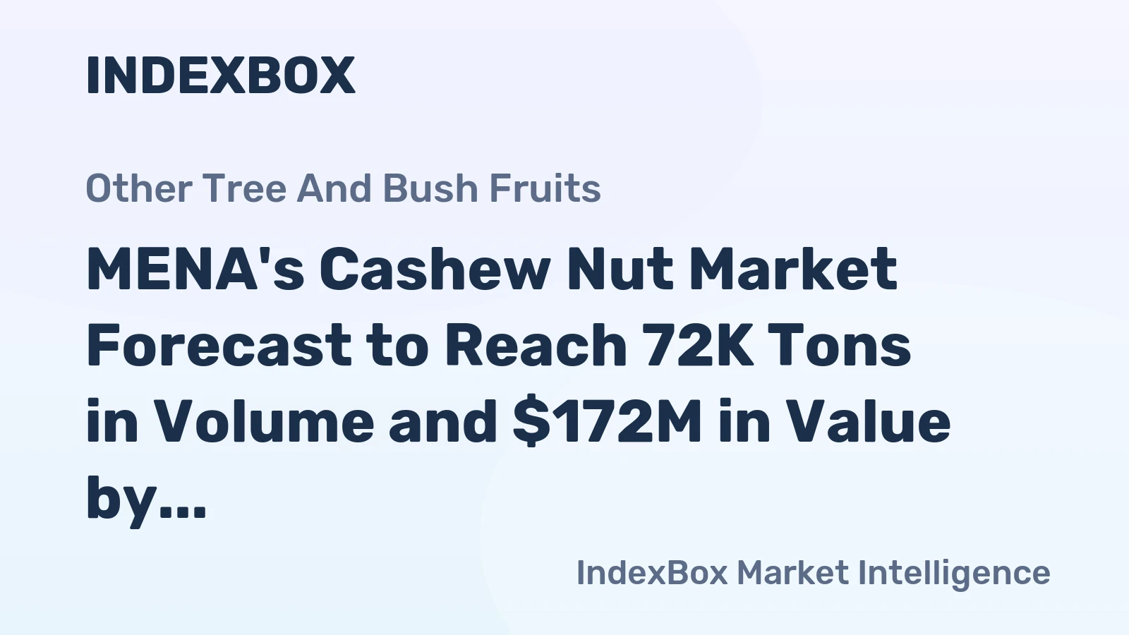 MENA's Cashew Nut Market Forecast to Reach 72K Tons in Volume and $172M in Value by 2035