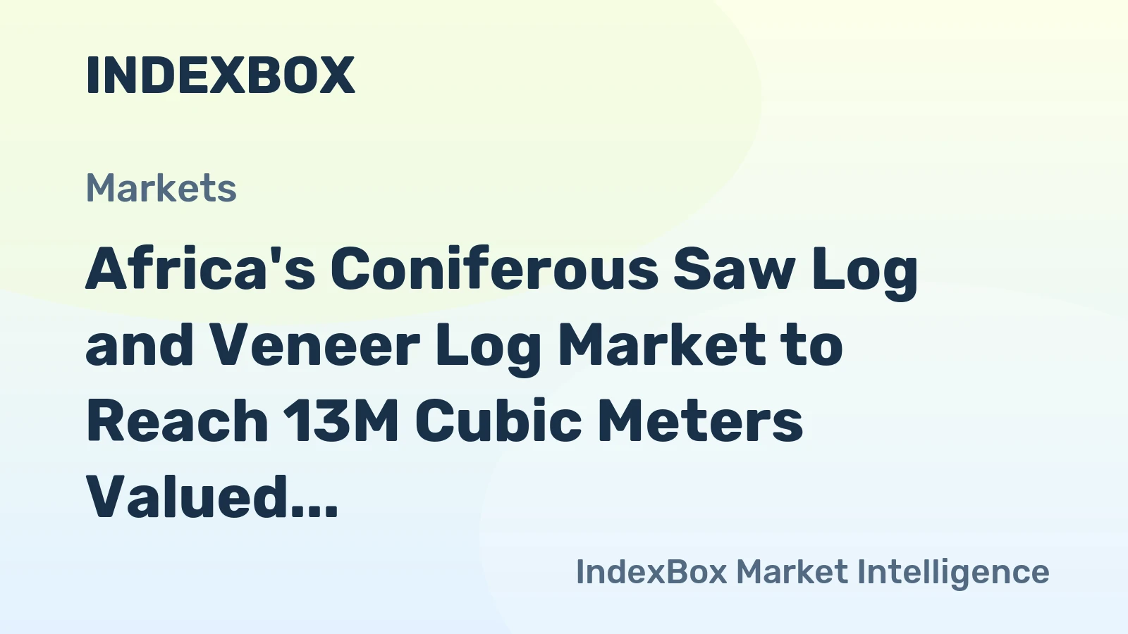 Africa's Coniferous Saw Log and Veneer Log Market to Reach 13M Cubic Meters Valued at $1.1B by 2035