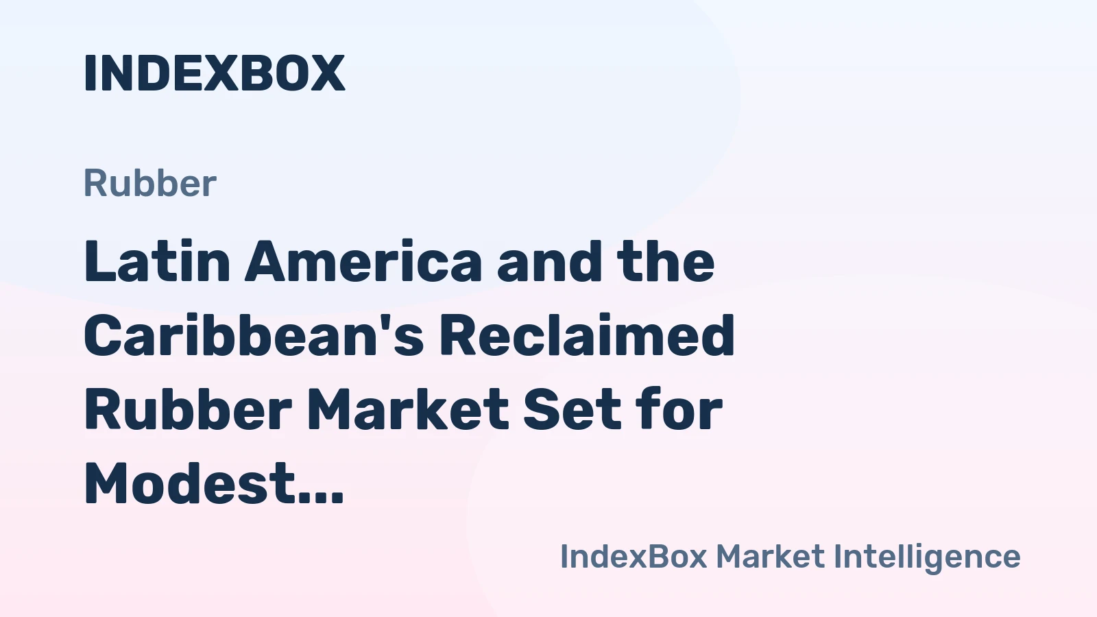 Latin America and the Caribbean's Reclaimed Rubber Market Set for Modest Growth to 193K Tons and $159M