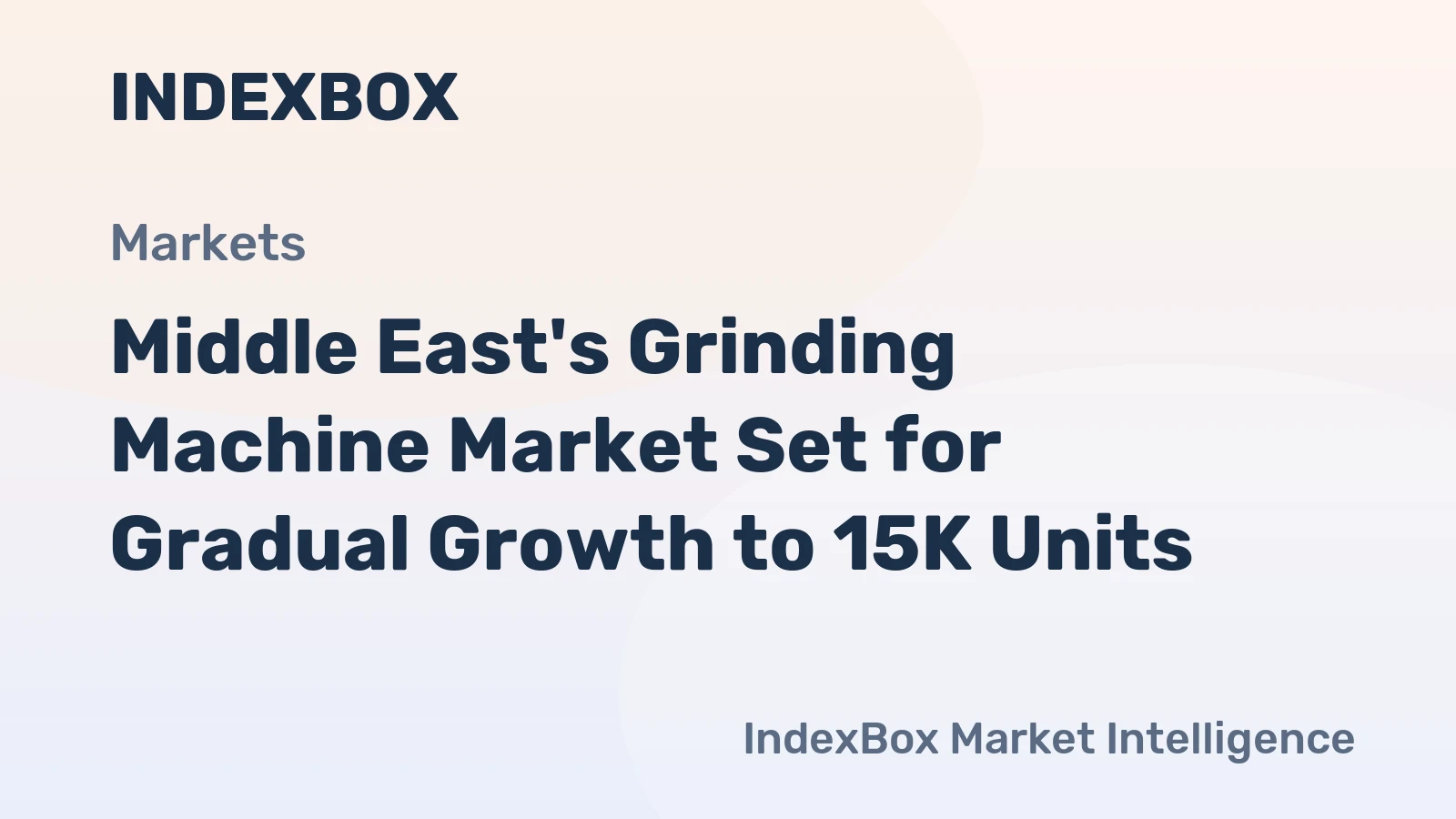 Middle East's Grinding Machine Market Set for Gradual Growth to 15K Units