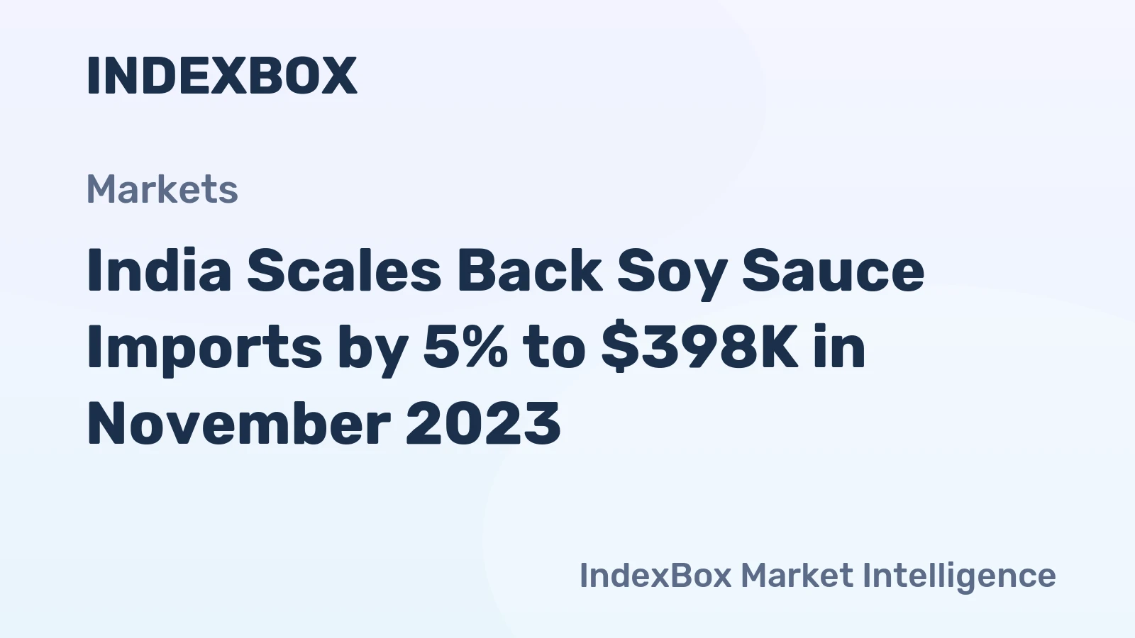 India Scales Back Soy Sauce Imports by 5% to $398K in November 2023