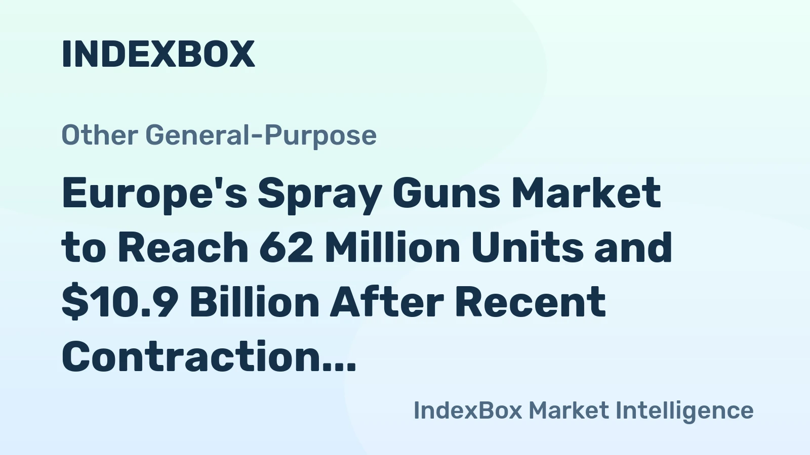 Europe's Spray Guns Market to Reach 62 Million Units and $10.9 Billion After Recent Contraction