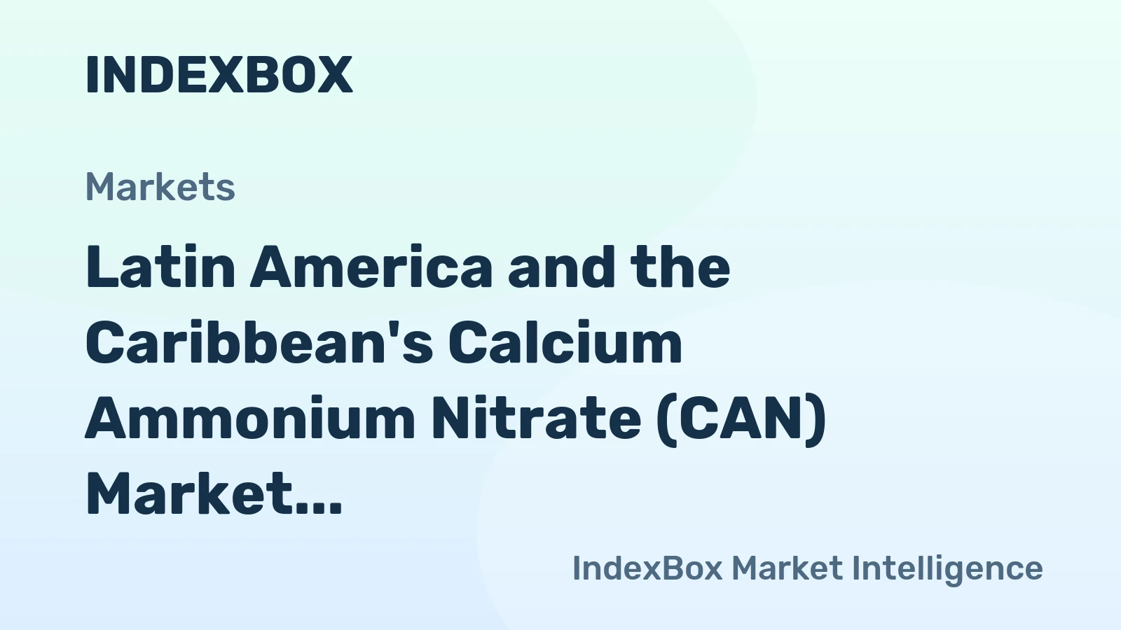Latin America and the Caribbean's Calcium Ammonium Nitrate (CAN) Market Set to Reach 2.8M tons and $1.7B by 2035, Fueled by Rising Demand