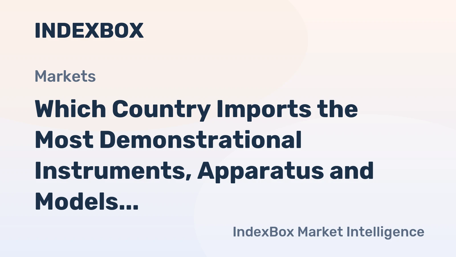 Which Country Imports the Most Demonstrational Instruments, Apparatus and Models in the World?