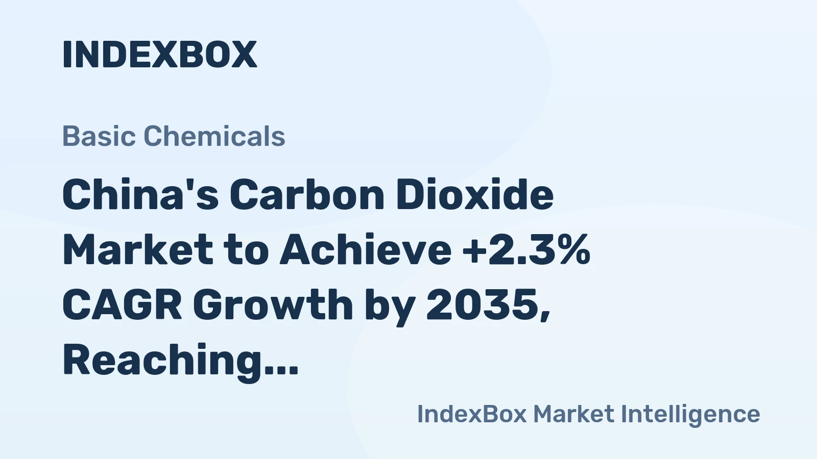 China's Carbon Dioxide Market to Achieve +2.3% CAGR Growth by 2035, Reaching $3.3B in Value
