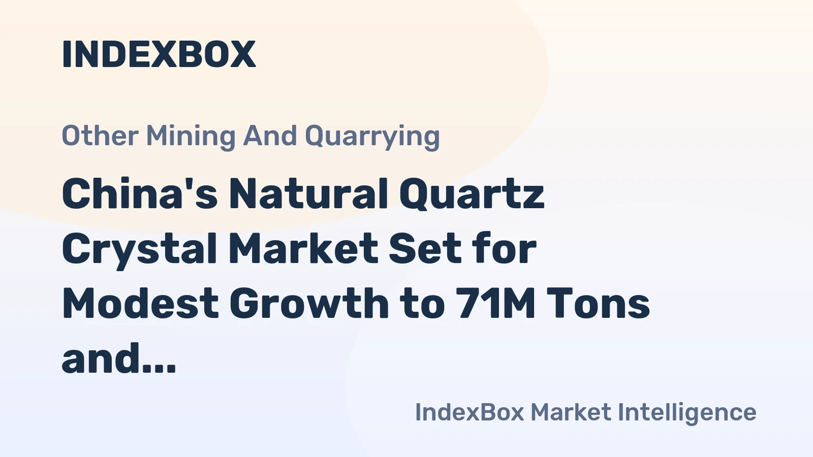 China's Natural Quartz Crystal Market Set for Modest Growth to 71M Tons and $7.8B by 2035