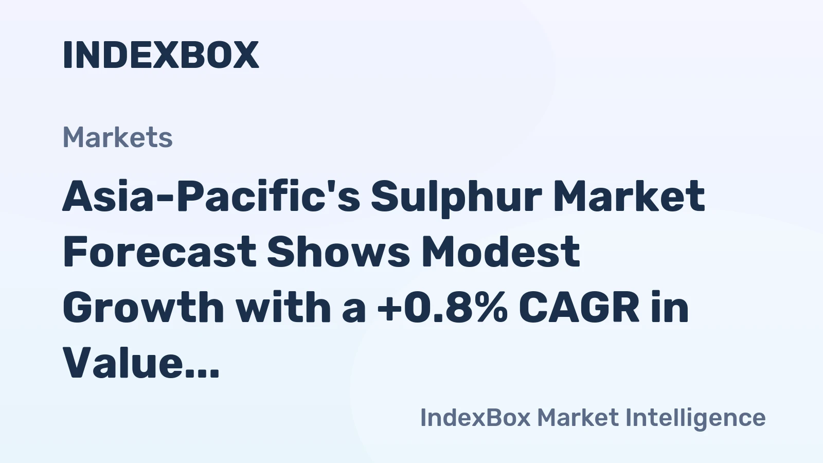 Asia-Pacific's Sulphur Market Forecast Shows Modest Growth with a +0.8% CAGR in Value