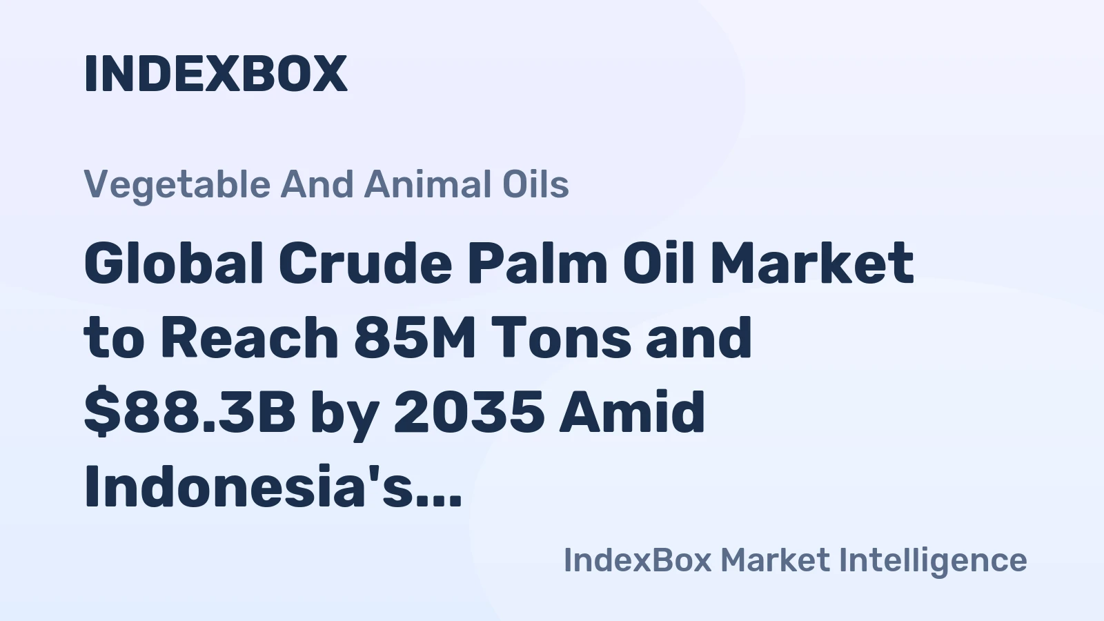 Global Crude Palm Oil Market to Reach 85M Tons and $88.3B by 2035 Amid Indonesia's Dominance