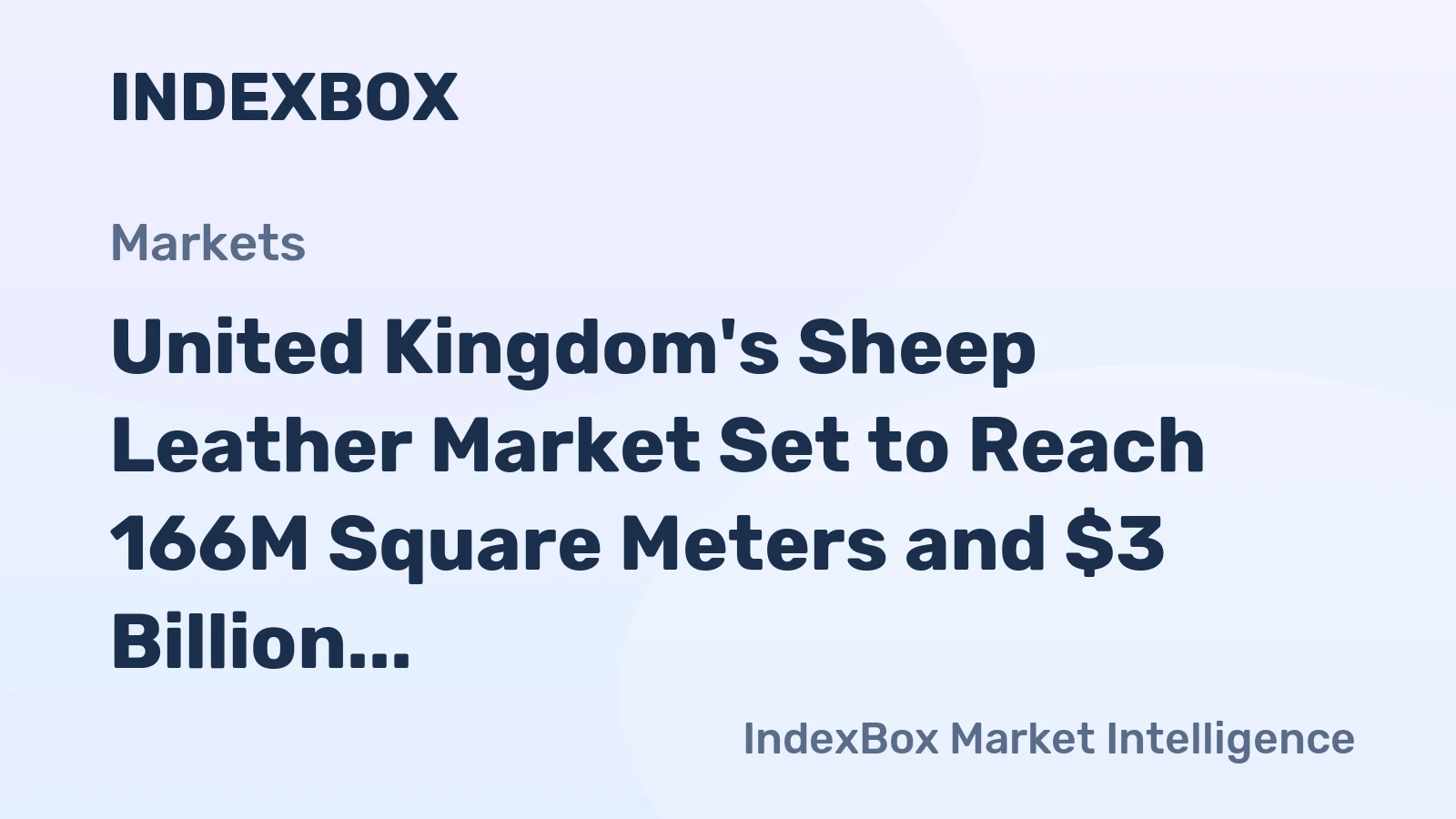 United Kingdom's Sheep Leather Market Set to Reach 166M Square Meters and $3 Billion in Value