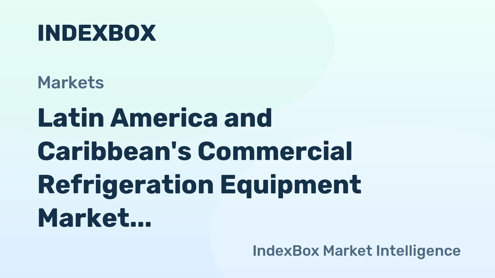 Latin America and Caribbean's Commercial Refrigeration Equipment Market to Grow at 0.8% CAGR Through 2035