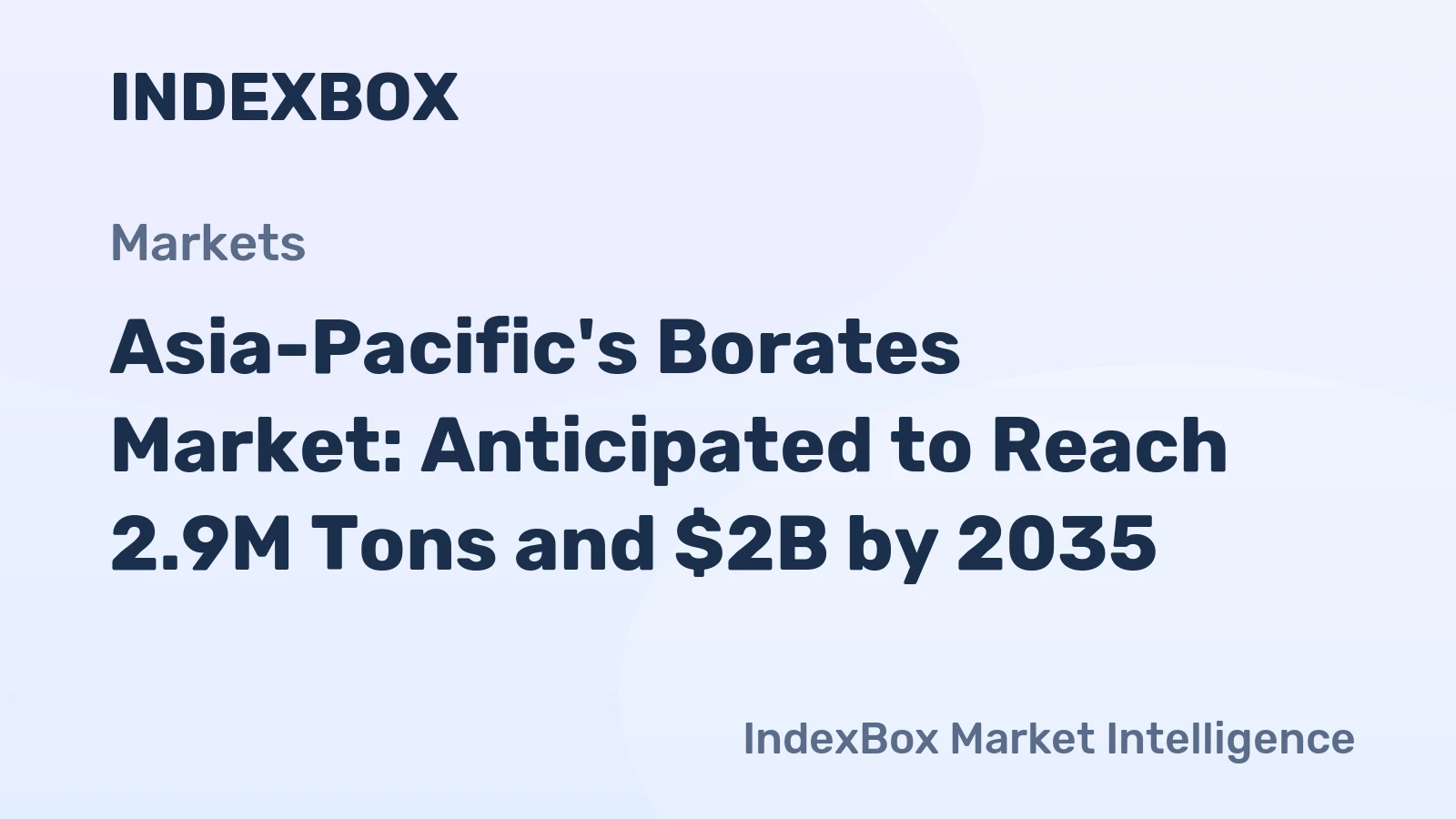 Asia-Pacific's Borates Market: Anticipated to Reach 2.9M Tons and $2B by 2035