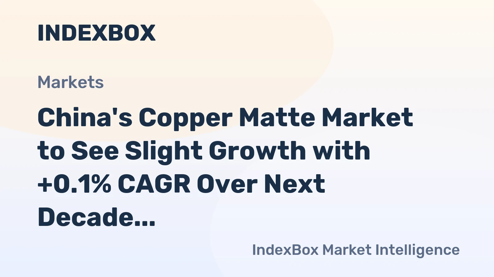 China's Copper Matte Market to See Slight Growth with +0.1% CAGR Over Next Decade