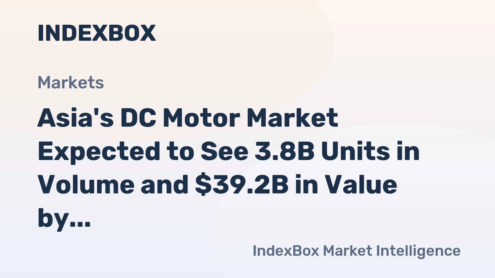 Asia's DC Motor Market Expected to See 3.8B Units in Volume and $39.2B in Value by 2035