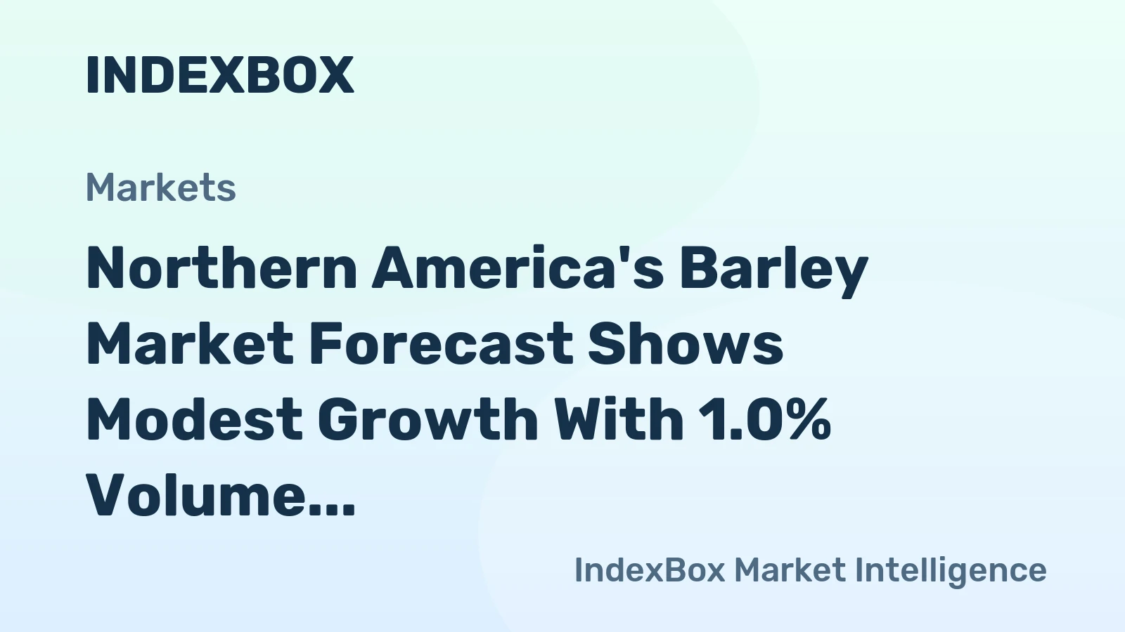 Northern America's Barley Market Forecast Shows Modest Growth With 1.0% Volume CAGR