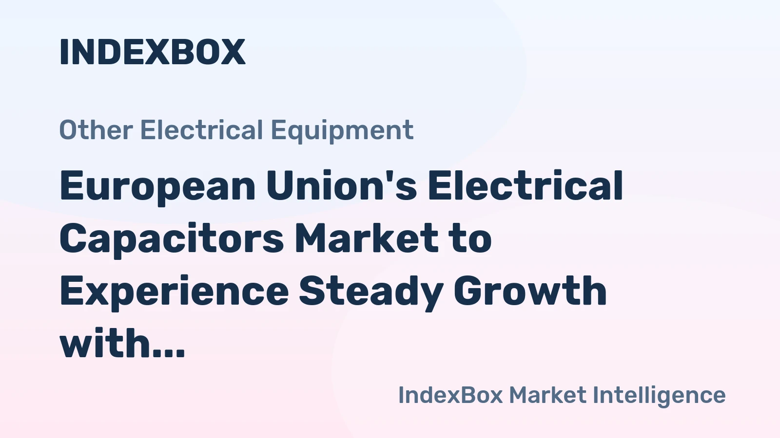European Union's Electrical Capacitors Market to Experience Steady Growth with CAGR of +1.8% through 2035