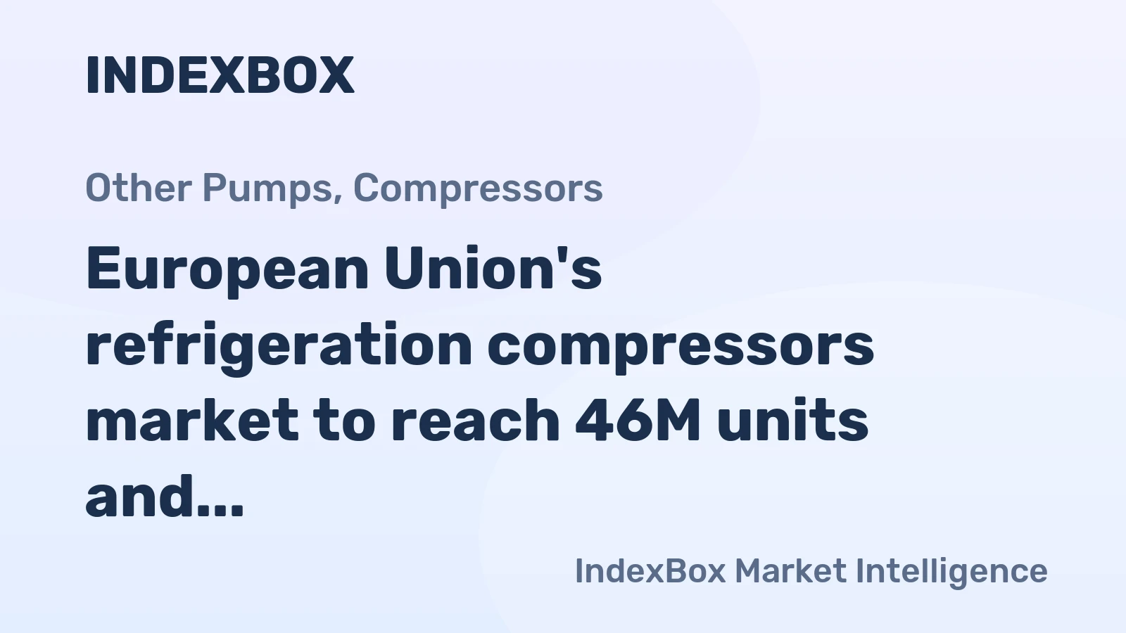 European Union's refrigeration compressors market to reach 46M units and $5.7B by 2035