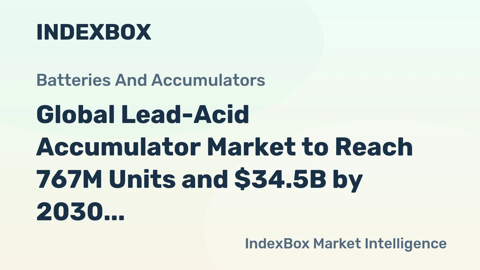 Global Lead-Acid Accumulator Market to Reach 767M Units and $34.5B by 2030