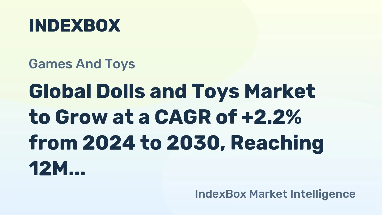 Global Dolls and Toys Market to Grow at a CAGR of +2.2% from 2024 to 2030, Reaching 12M Tons