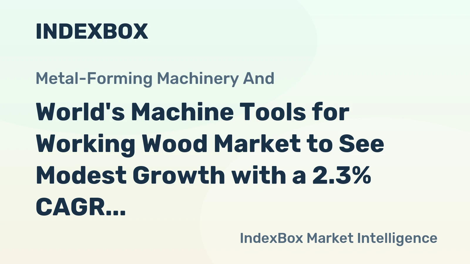 World's Machine Tools for Working Wood Market to See Modest Growth with a 2.3% CAGR in Value Through 2035