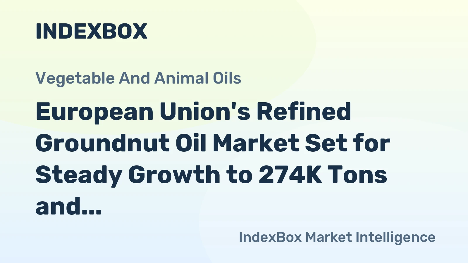 European Union's Refined Groundnut Oil Market Set for Steady Growth to 274K Tons and $910M