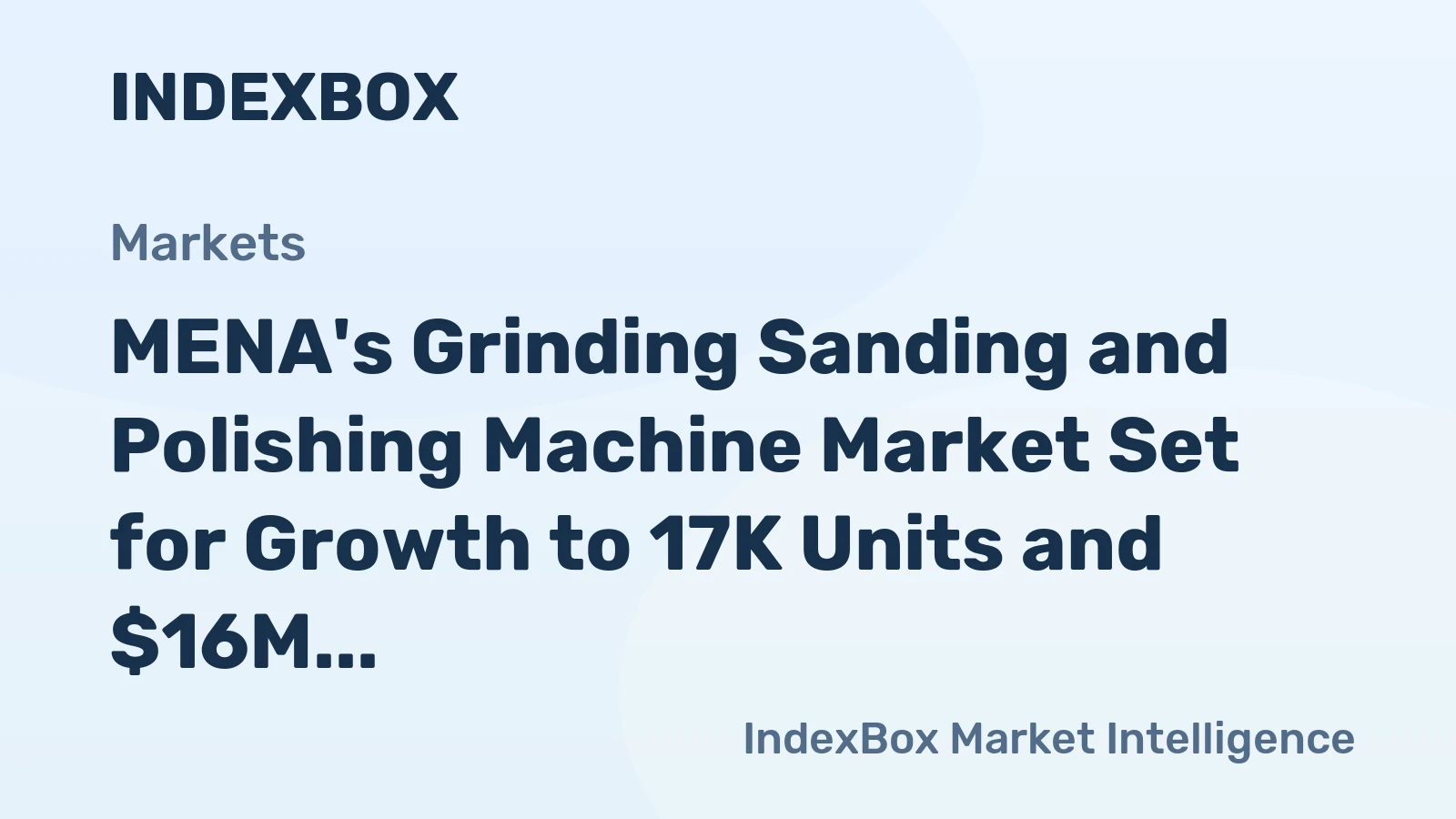 MENA's Grinding Sanding and Polishing Machine Market Set for Growth to 17K Units and $16M