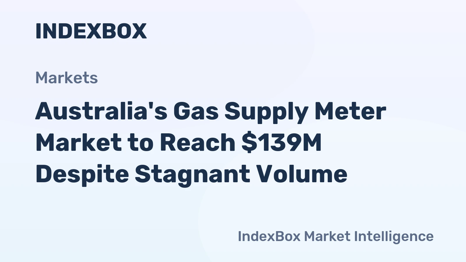 Australia's Gas Supply Meter Market to Reach $139M Despite Stagnant Volume