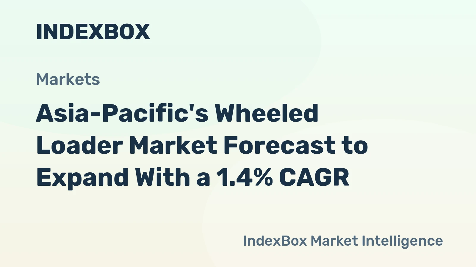 Asia-Pacific's Wheeled Loader Market Forecast to Expand With a 1.4% CAGR