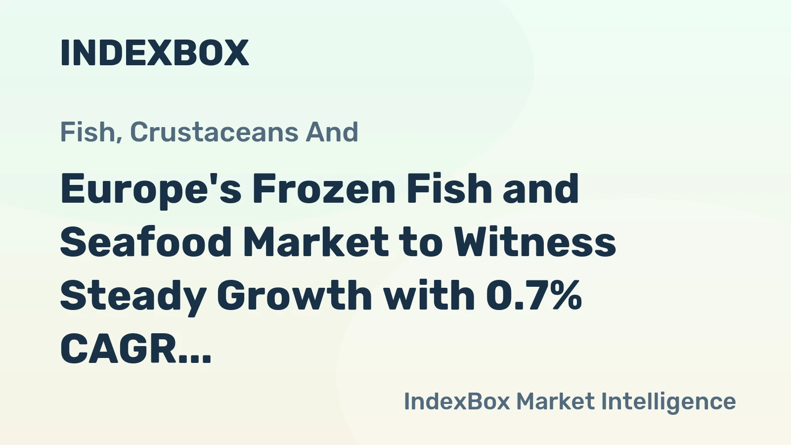 Europe's Frozen Fish and Seafood Market to Witness Steady Growth with 0.7% CAGR through 2035