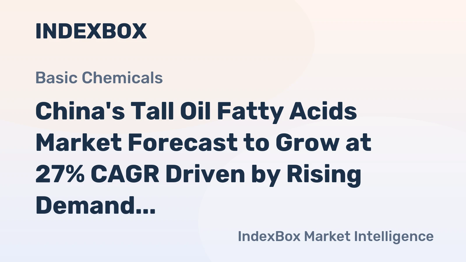 China's Tall Oil Fatty Acids Market Forecast to Grow at 27% CAGR Driven by Rising Demand