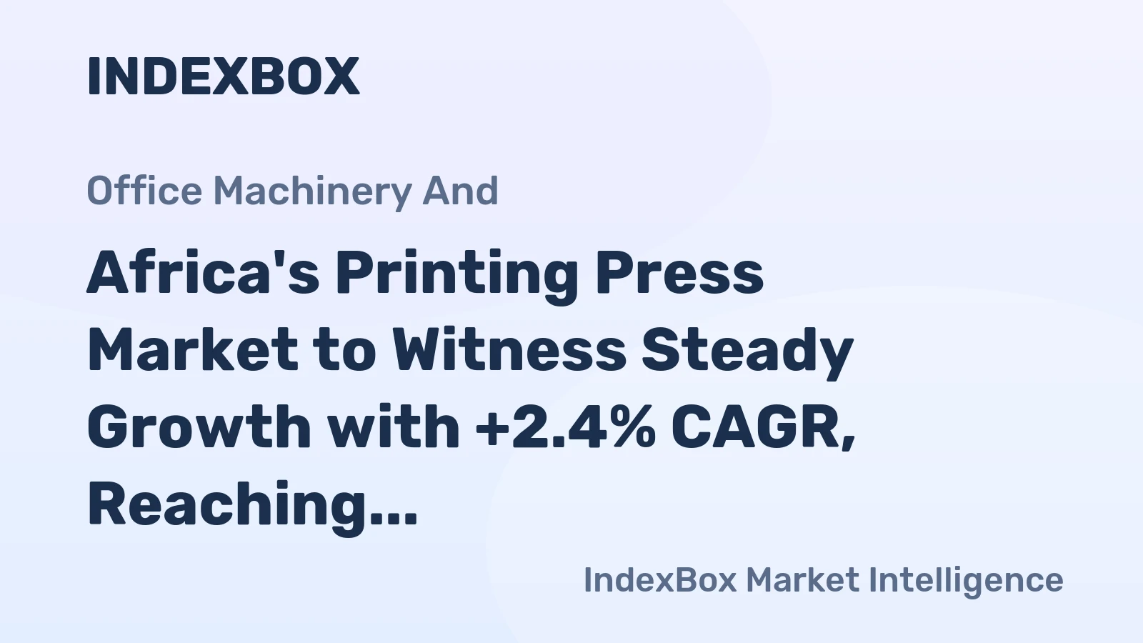 Africa's Printing Press Market to Witness Steady Growth with +2.4% CAGR, Reaching 172K Units by 2035
