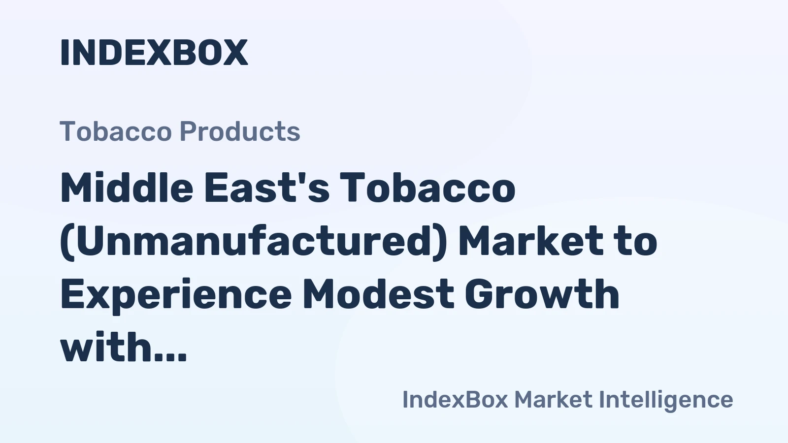 Middle East's Tobacco (Unmanufactured) Market to Experience Modest Growth with CAGR of +0.9% through 2035
