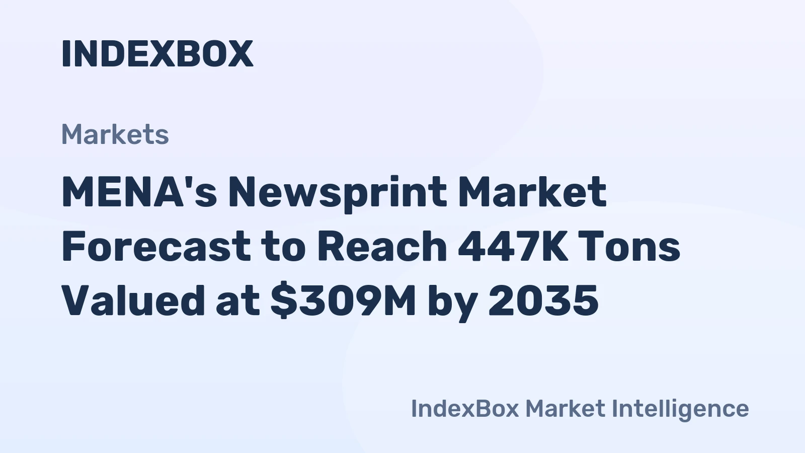 MENA's Newsprint Market Forecast to Reach 447K Tons Valued at $309M by 2035