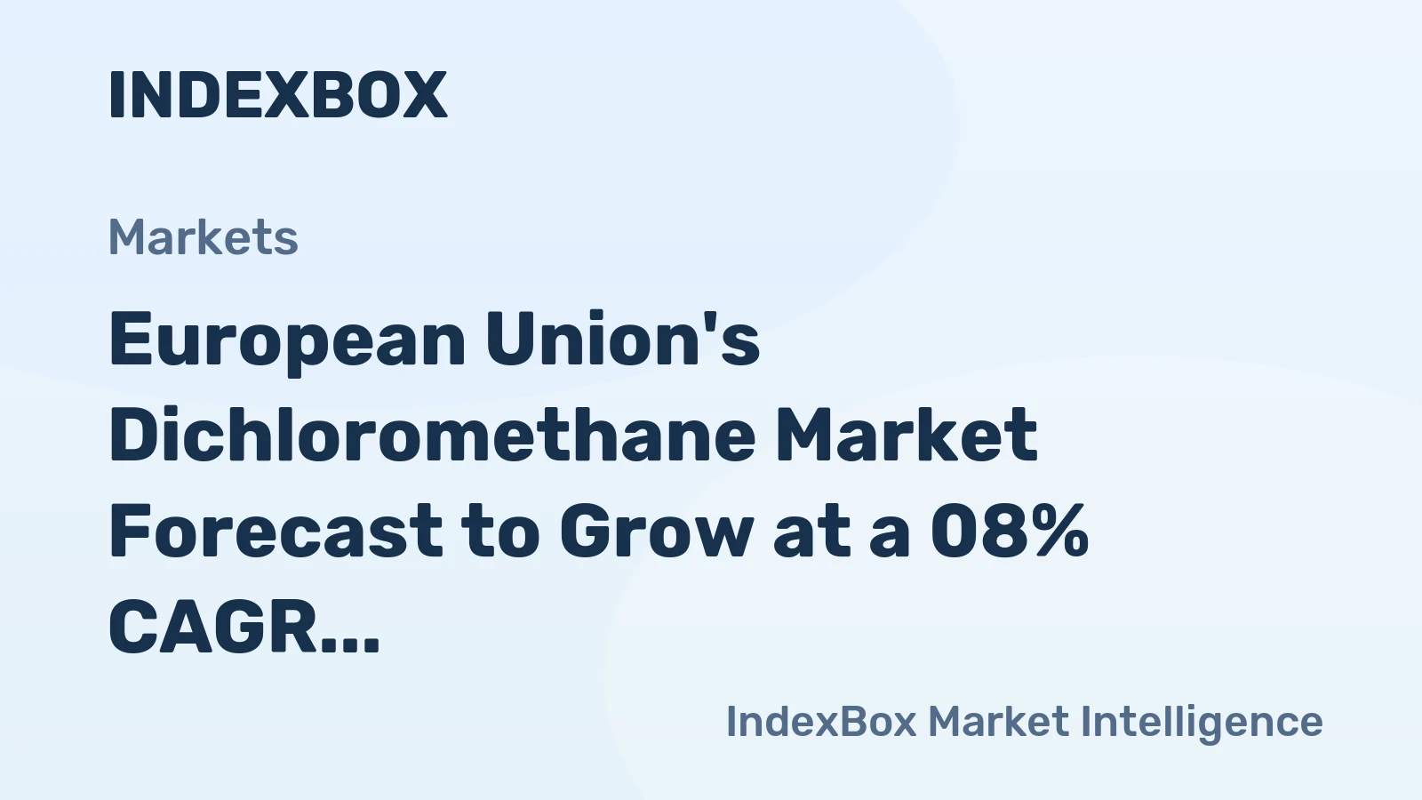 European Union's Dichloromethane Market Forecast to Grow at a 08% CAGR Through 2035