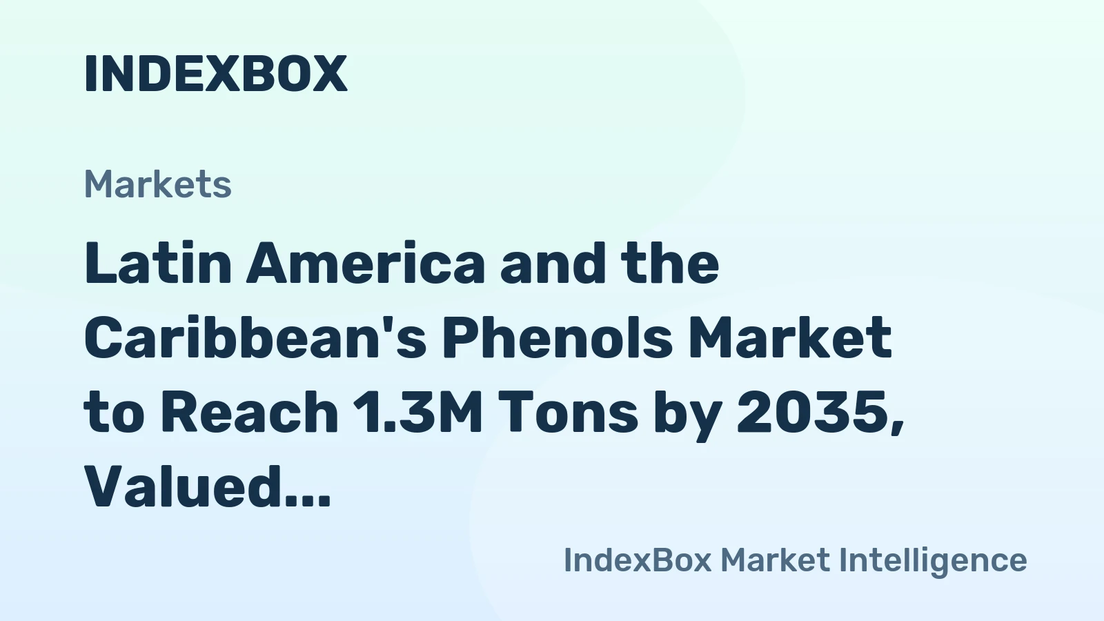 Latin America and the Caribbean's Phenols Market to Reach 1.3M Tons by 2035, Valued at $2.5B