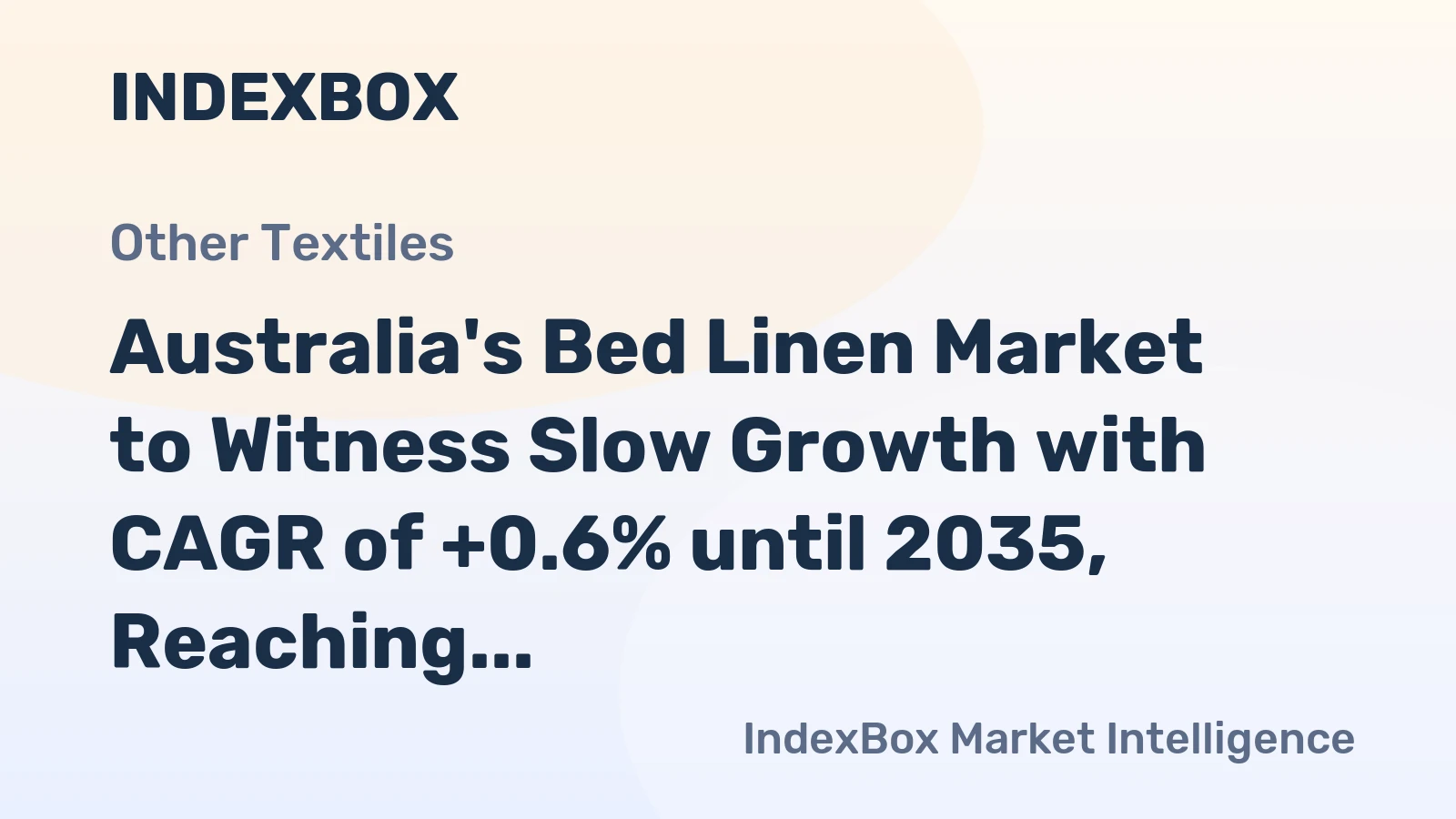 Australia's Bed Linen Market to Witness Slow Growth with CAGR of +0.6% until 2035, Reaching $7.4M in Value