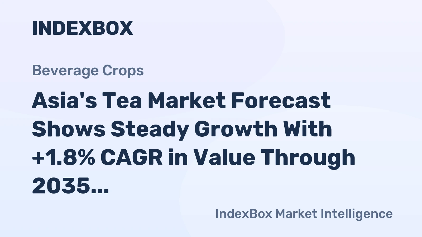 Asia's Tea Market Forecast Shows Steady Growth With +1.8% CAGR in Value Through 2035