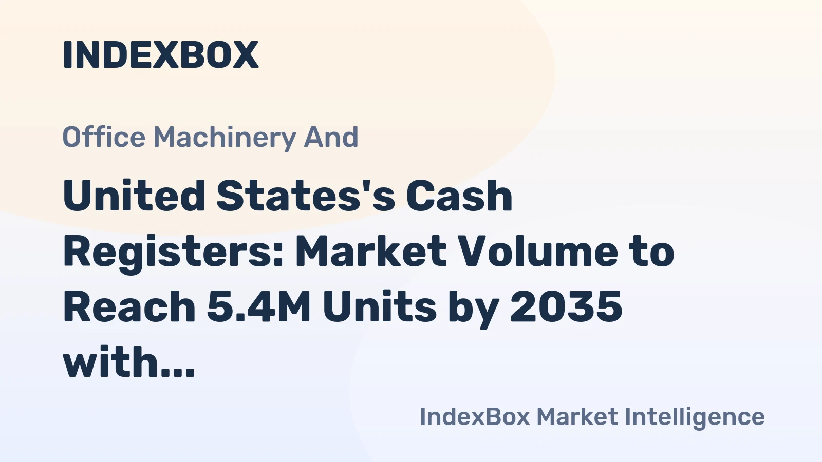 United States's Cash Registers: Market Volume to Reach 5.4M Units by 2035 with Value Surpassing $1.3B