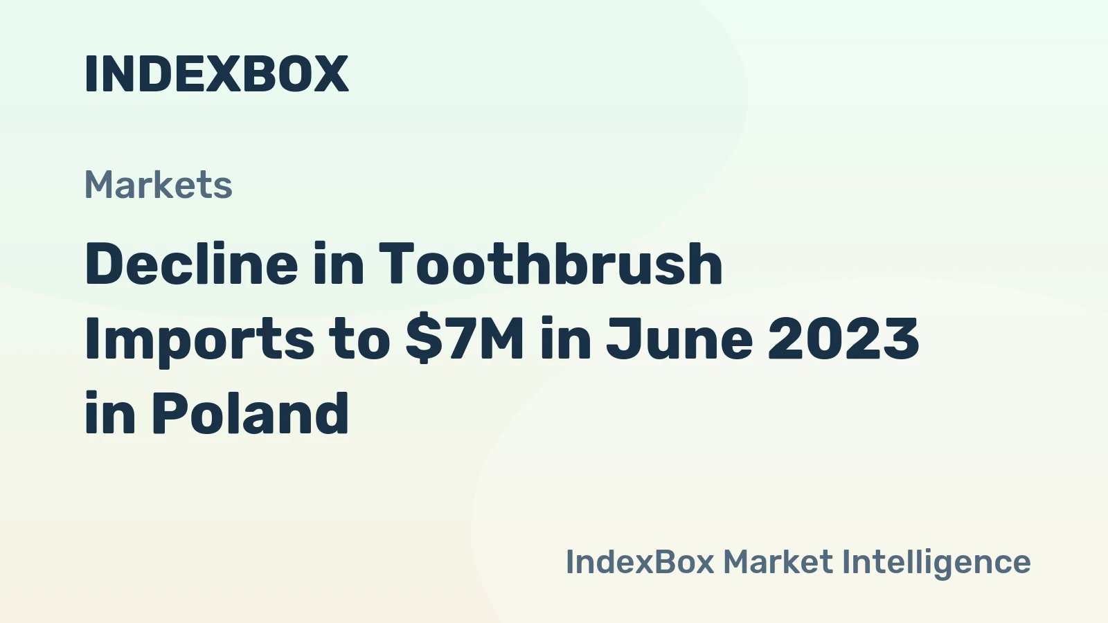 Decline in Toothbrush Imports to $7M in June 2023 in Poland