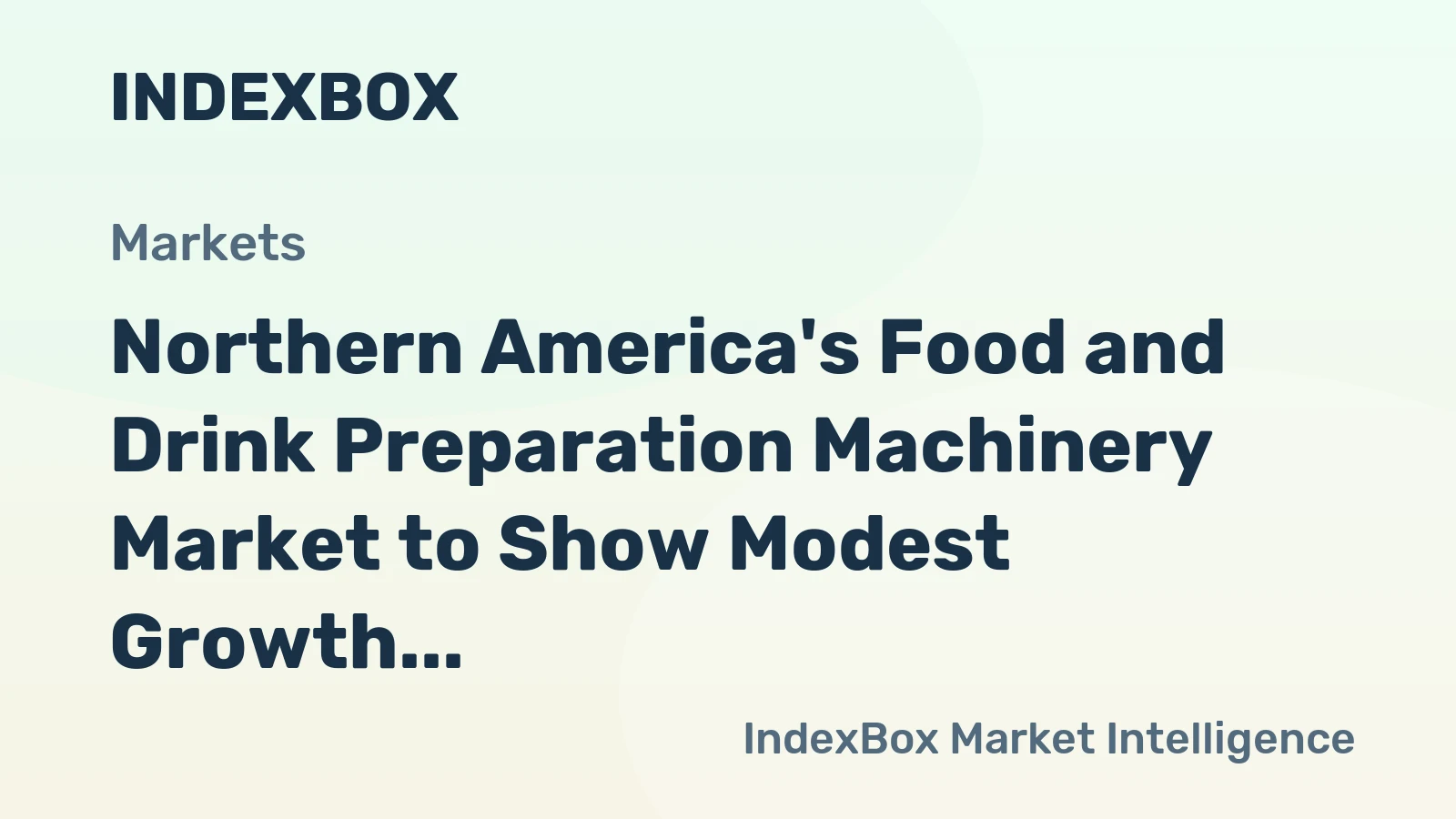 Northern America's Food and Drink Preparation Machinery Market to Show Modest Growth with +0.4% CAGR