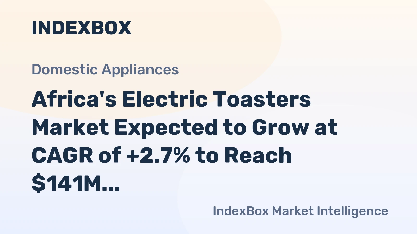 Africa's Electric Toasters Market Expected to Grow at CAGR of +2.7% to Reach $141M by 2035