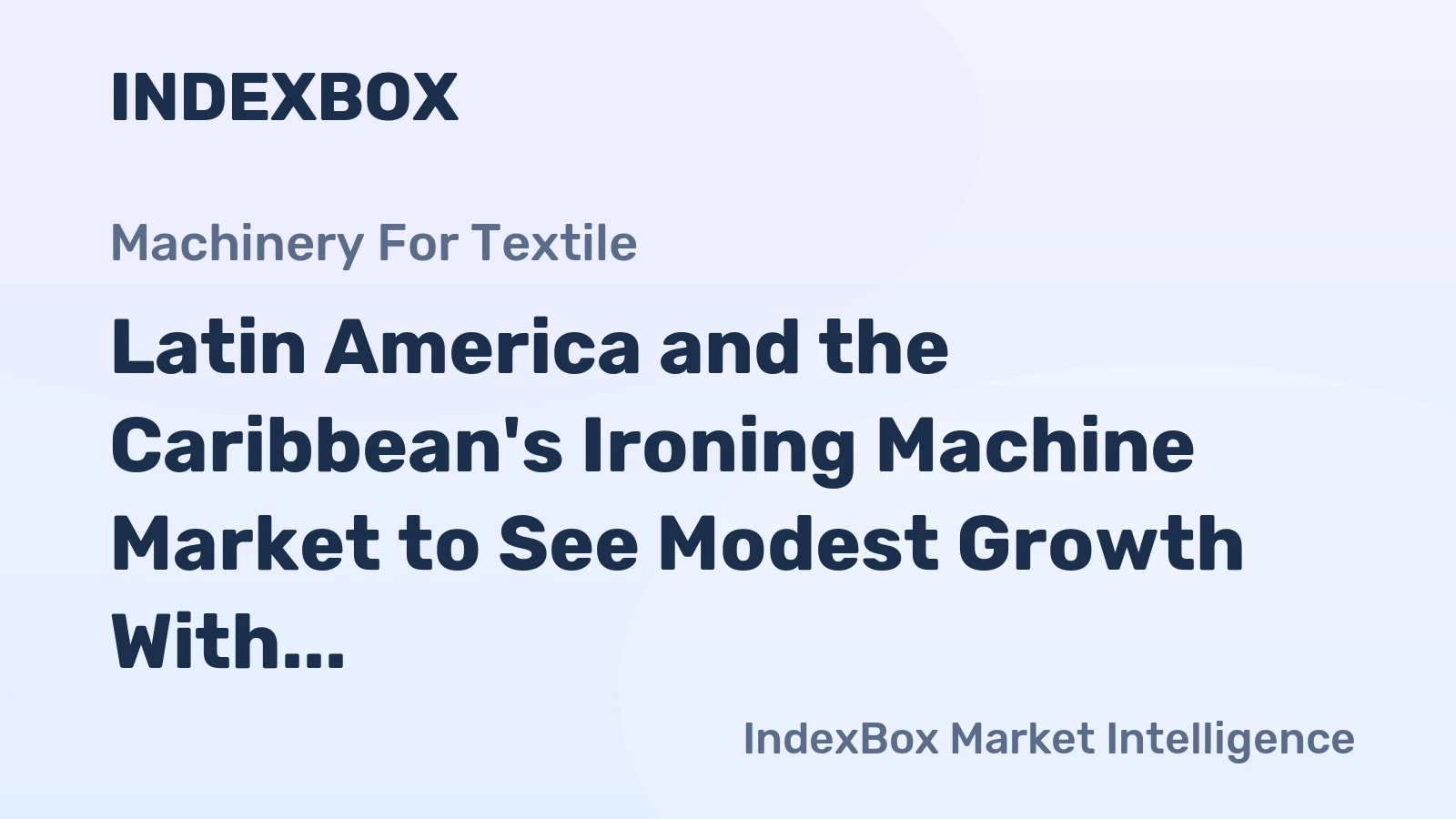 Latin America and the Caribbean's Ironing Machine Market to See Modest Growth With 0.8% Volume CAGR
