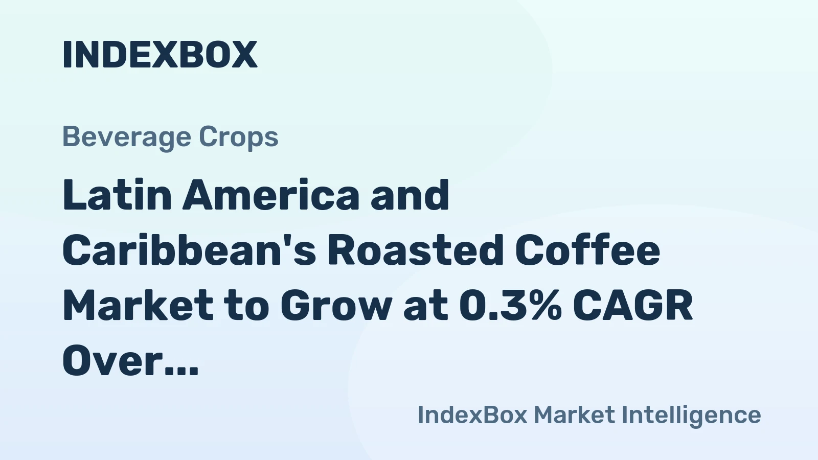 Latin America and Caribbean's Roasted Coffee Market to Grow at 0.3% CAGR Over Next Decade