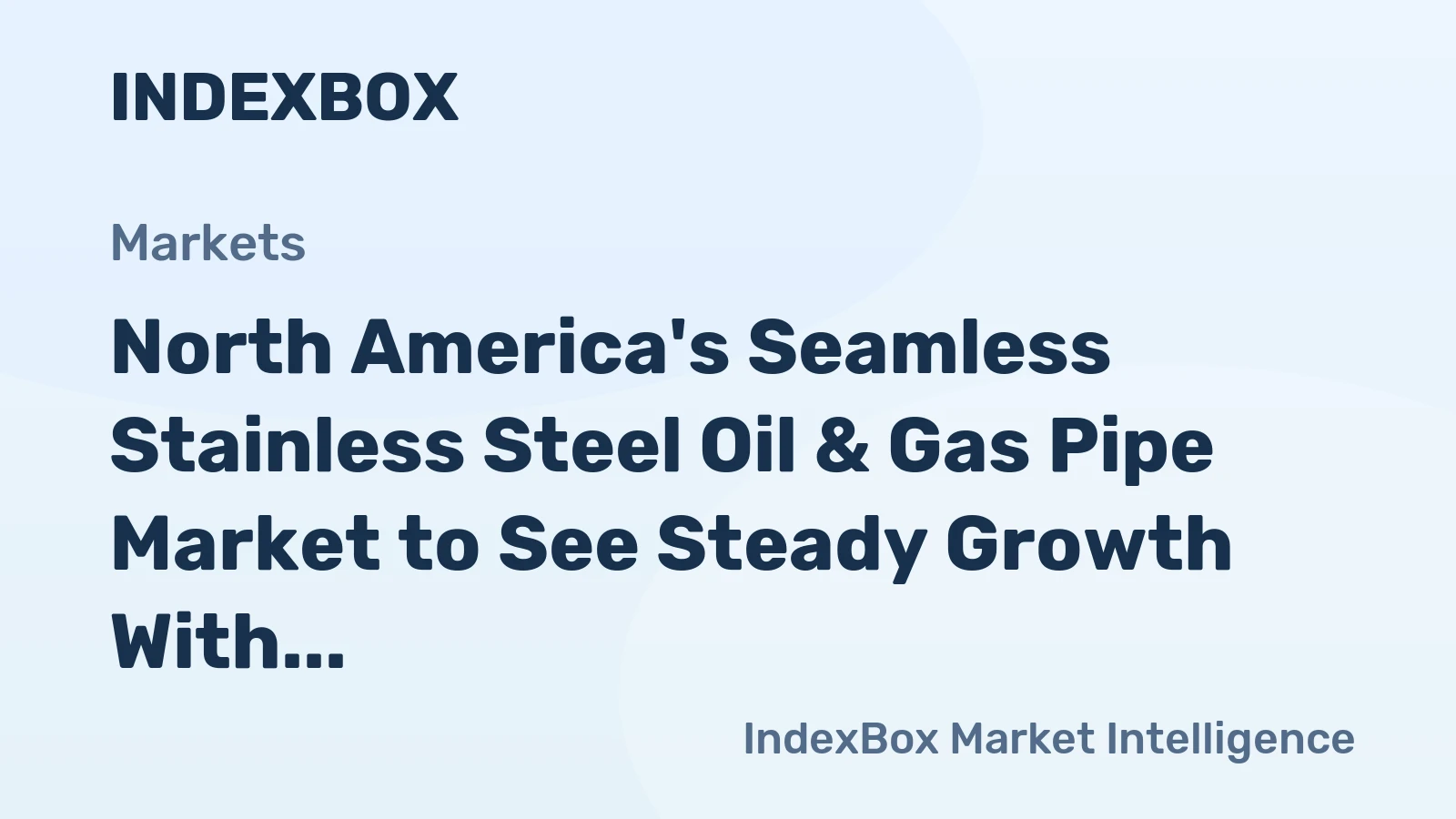 North America's Seamless Stainless Steel Oil & Gas Pipe Market to See Steady Growth With a 3.6% CAGR in Value