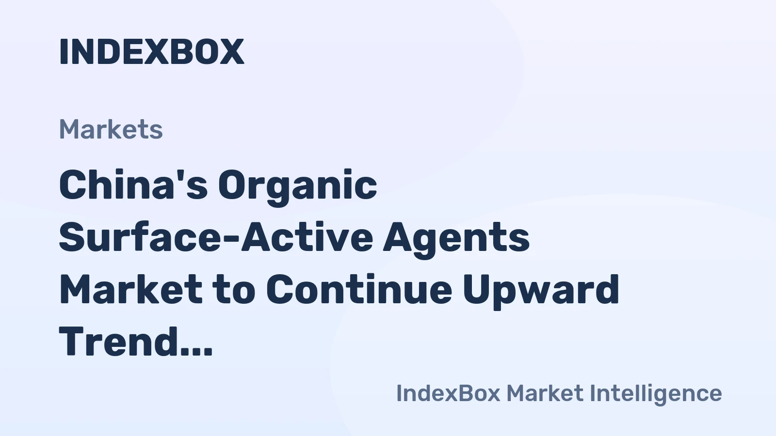 China's Organic Surface-Active Agents Market to Continue Upward Trend with CAGR of +1.9%